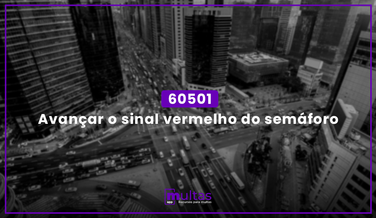 60501 - Avançar o sinal vermelho do semáforo - Multas App